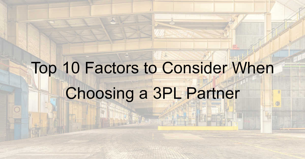 Top 10 Factors to Consider When Choosing a 3PL Partner - ProShip3PL ...