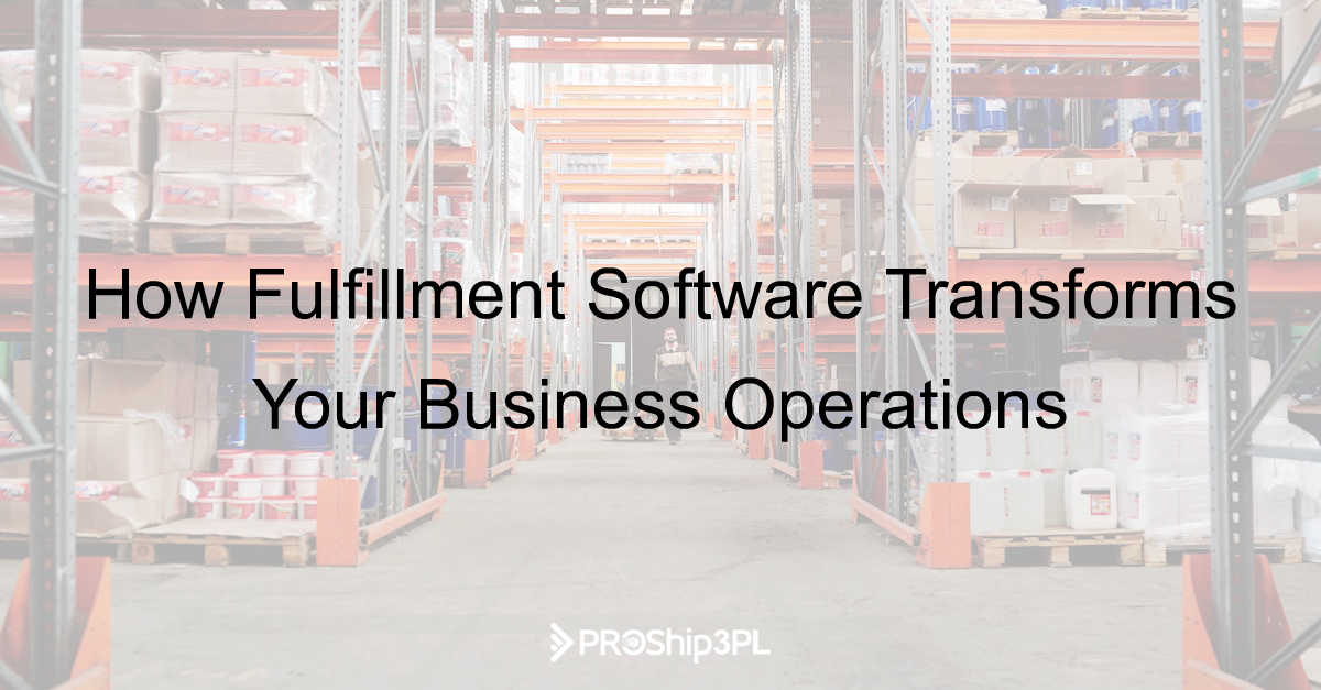 How Fulfillment Software Transforms Your Business Operations ...